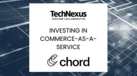 On Commerce-as-a-Service: Why TechNexus Invested in Chord